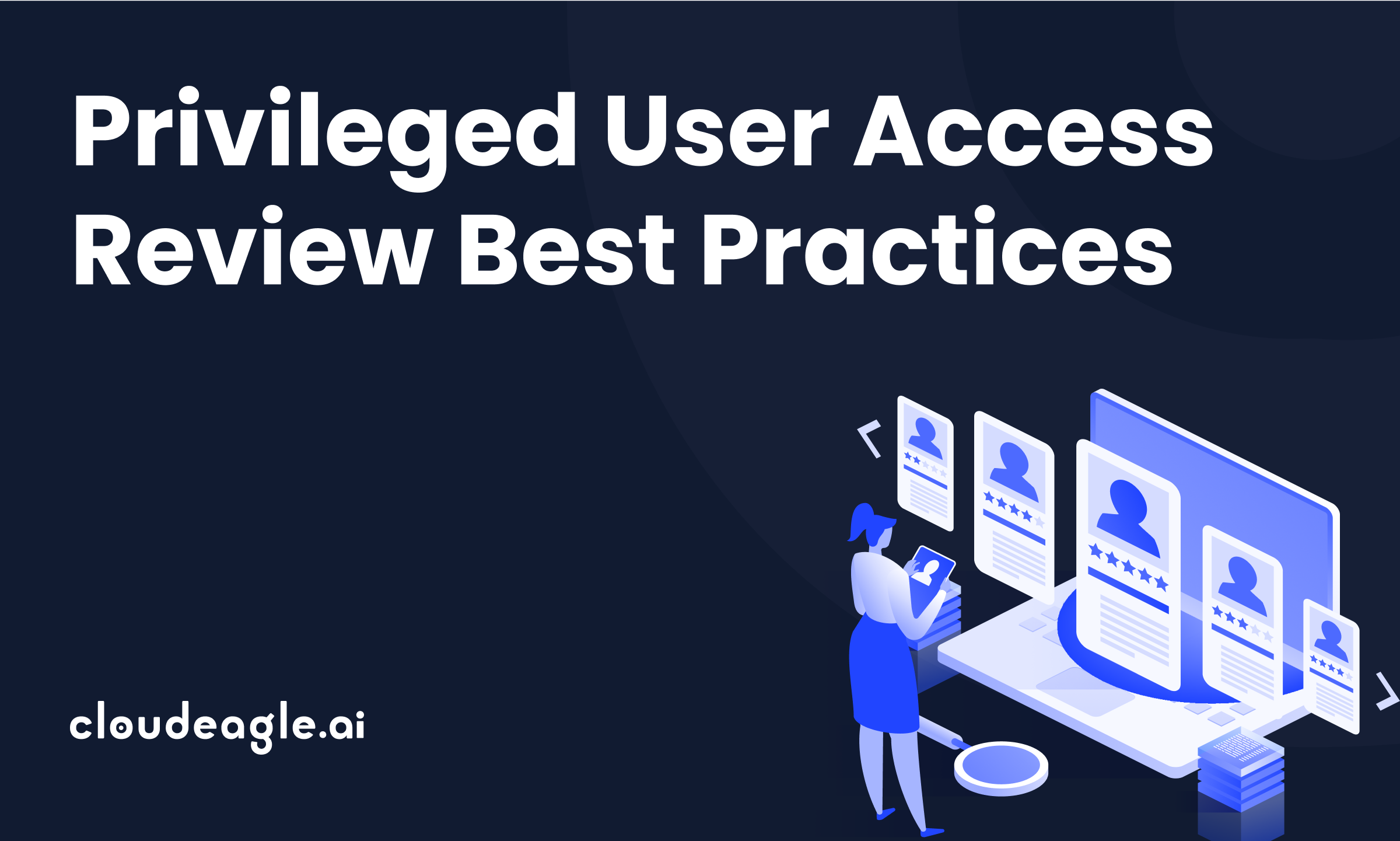 Privileged User Access Review: Complete Guide for Security